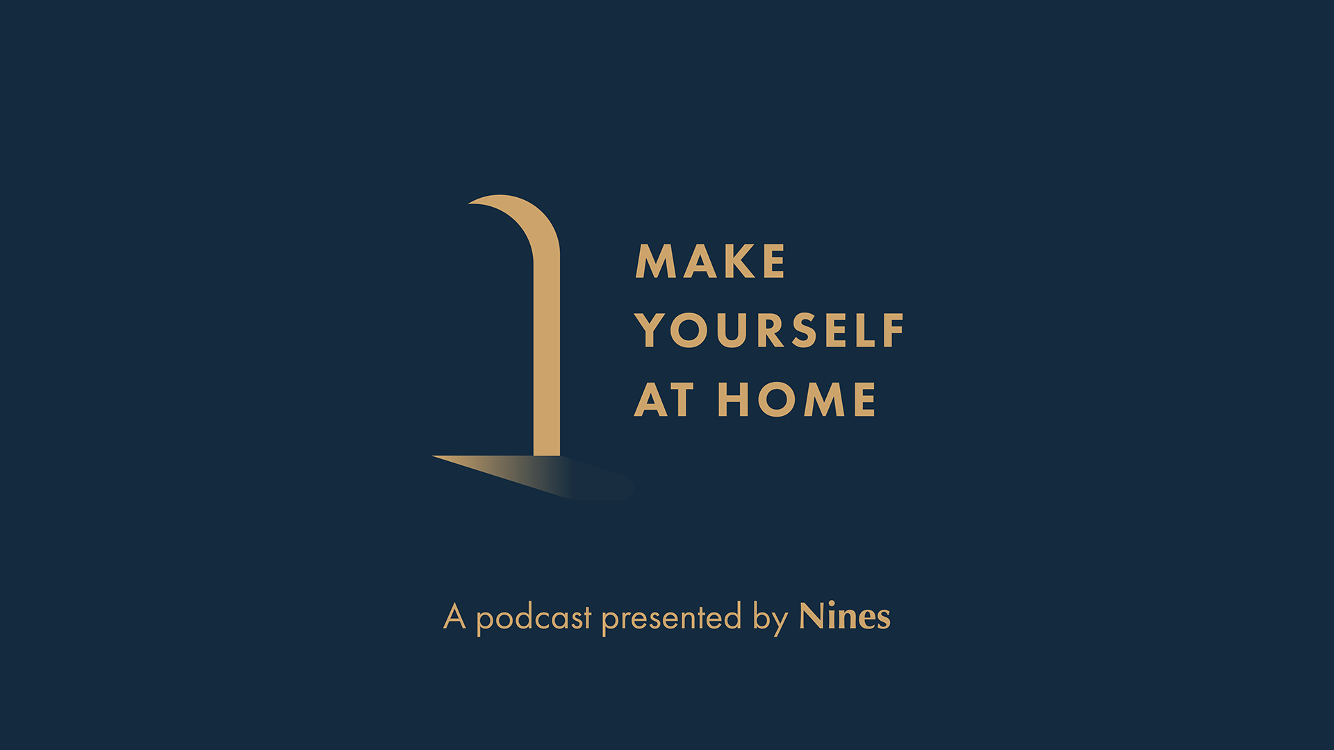 Introducing: Make Yourself at Home, a podcast presented by Nines - Nines