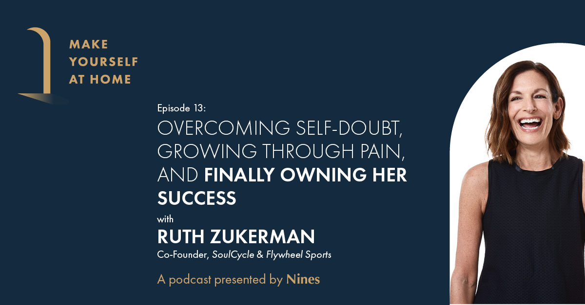 [Make Yourself at Home E13] Ruth Zukerman, Co-Founder, SoulCycle ...