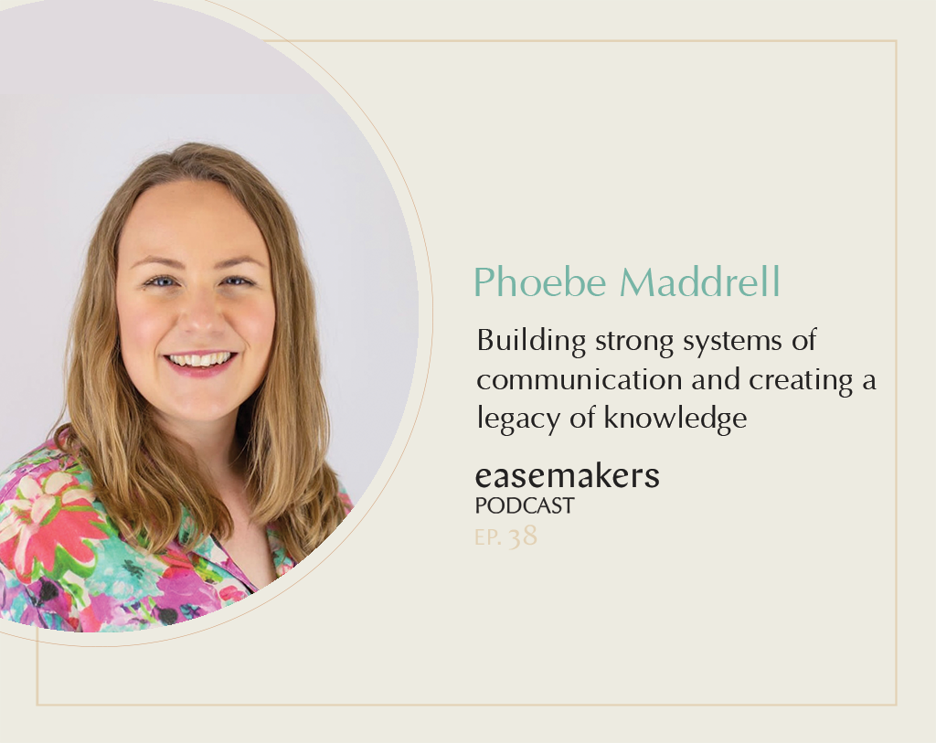 [Easemakers Podcast E38] Building strong systems of communication and ...