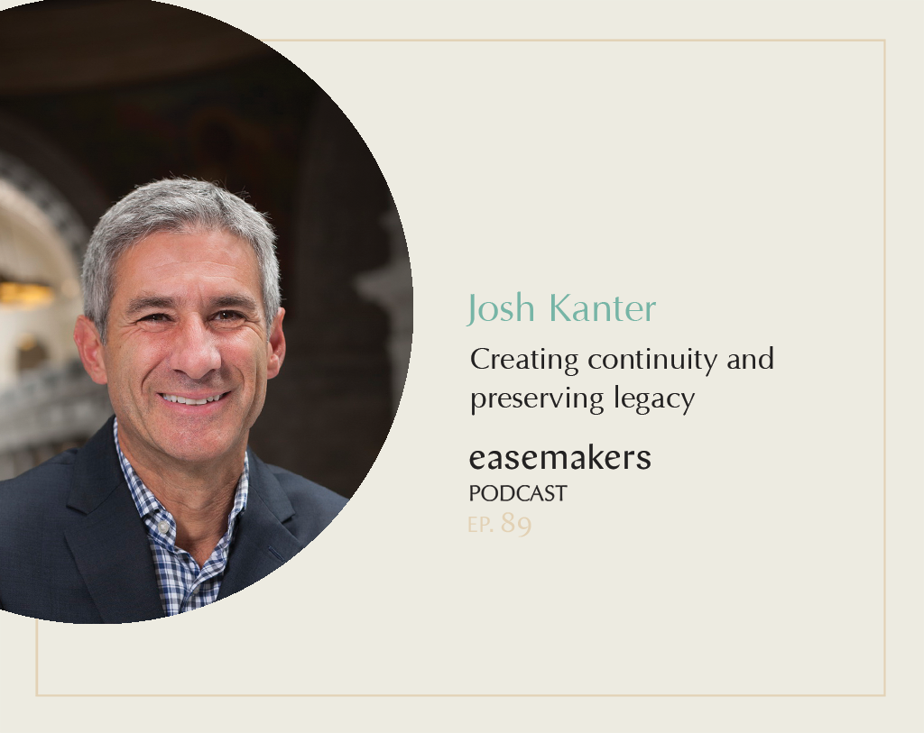 [Easemakers Podcast E89] Creating continuity, preserving legacy, and ...